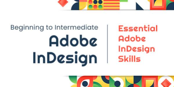 Beginning to Intermediate Adobe InDesign - Essential Adobe InDesign ...