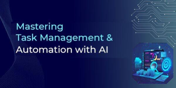 Mastering Task Management and Automation with AI : VirtualTrainings