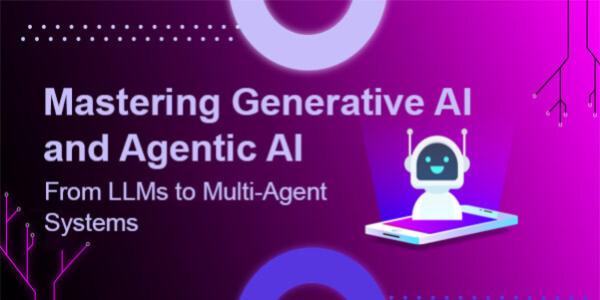 Mastering Generative AI & Agentic AI: From LLMs to Multi-Agent Systems ...